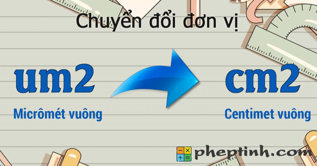 chuy-n-i-micr-m-t-vu-ng-um2-sang-centimet-vu-ng-cm2-1um2-b-ng